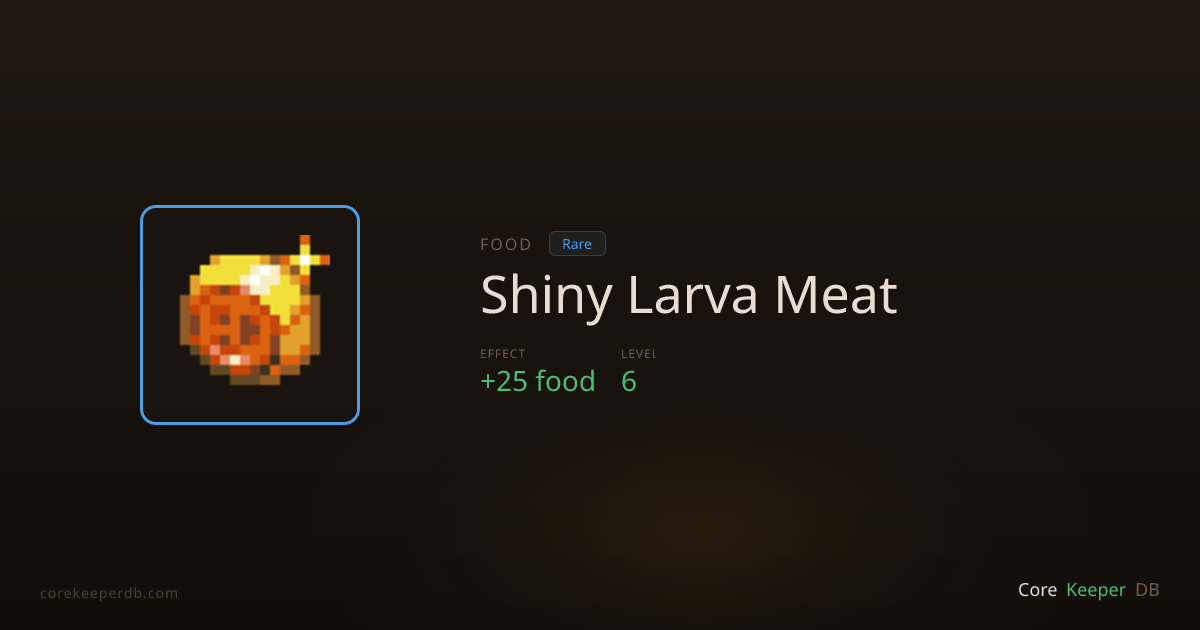 Shiny Larva Meat | Food | Core Keeper DB